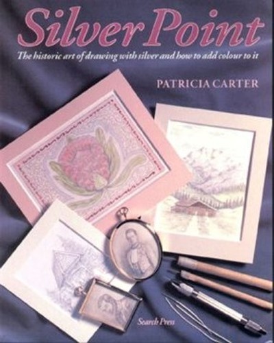 Silver Point: The Ancient Art of Drawing in Sol... by Carter, Patricia ...