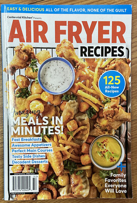 Centennial Kitchen Magazine Air Fryer Recipes 125 All-New Recipes | eBay