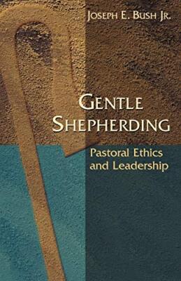 Gentle Shepherding: Pastoral Ethics..., Bush, Joseph Ea 9780827212503| eBay