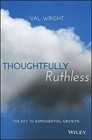 Thoughtfully Ruthless: The Key to Exponential Growth, Wright 9781119222576+= 9781119222576| eBay