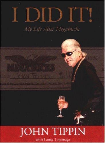 I Did It! : My Life after Megabucks by John Tippin and Lance Tominaga ...