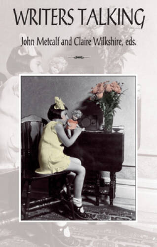 Writers Talking - Paperback By Metcalf, John - VERY GOOD 9780889842748 ...