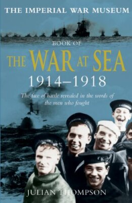 Imperial War Museum Book of the War at Sea 1914-18,General Julian ...