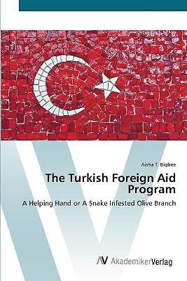 The Turkish Foreign Aid Program by Aisha T Bigbee (Paperback, 2012) for ...