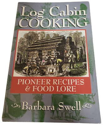Log Cabin Cooking: Pioneer Recipes & Food Lore 9781883206253| eBay