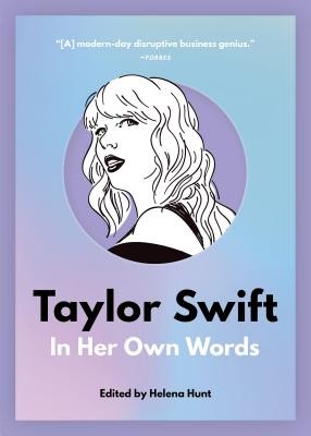 Taylor Swift: In Her Own Words (In Their Own Words) by Hunt, Helena ...