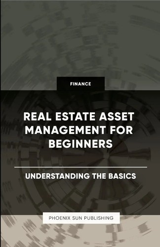 Real Estate Asset Management for Beginners - Understanding the Basics ...