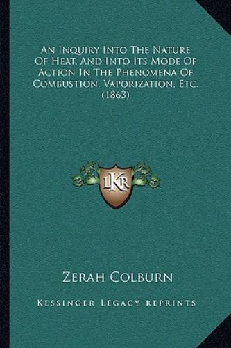 Inquiry into the Nature of Heat, and into Its Mode of Action in the ...