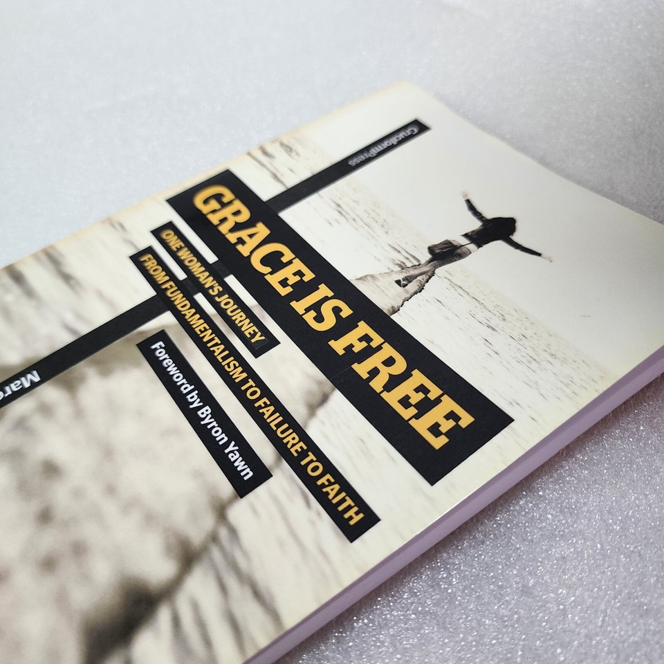 Grace Is Free: One Woman’s Journey From Fundamentalism to Failure to ...