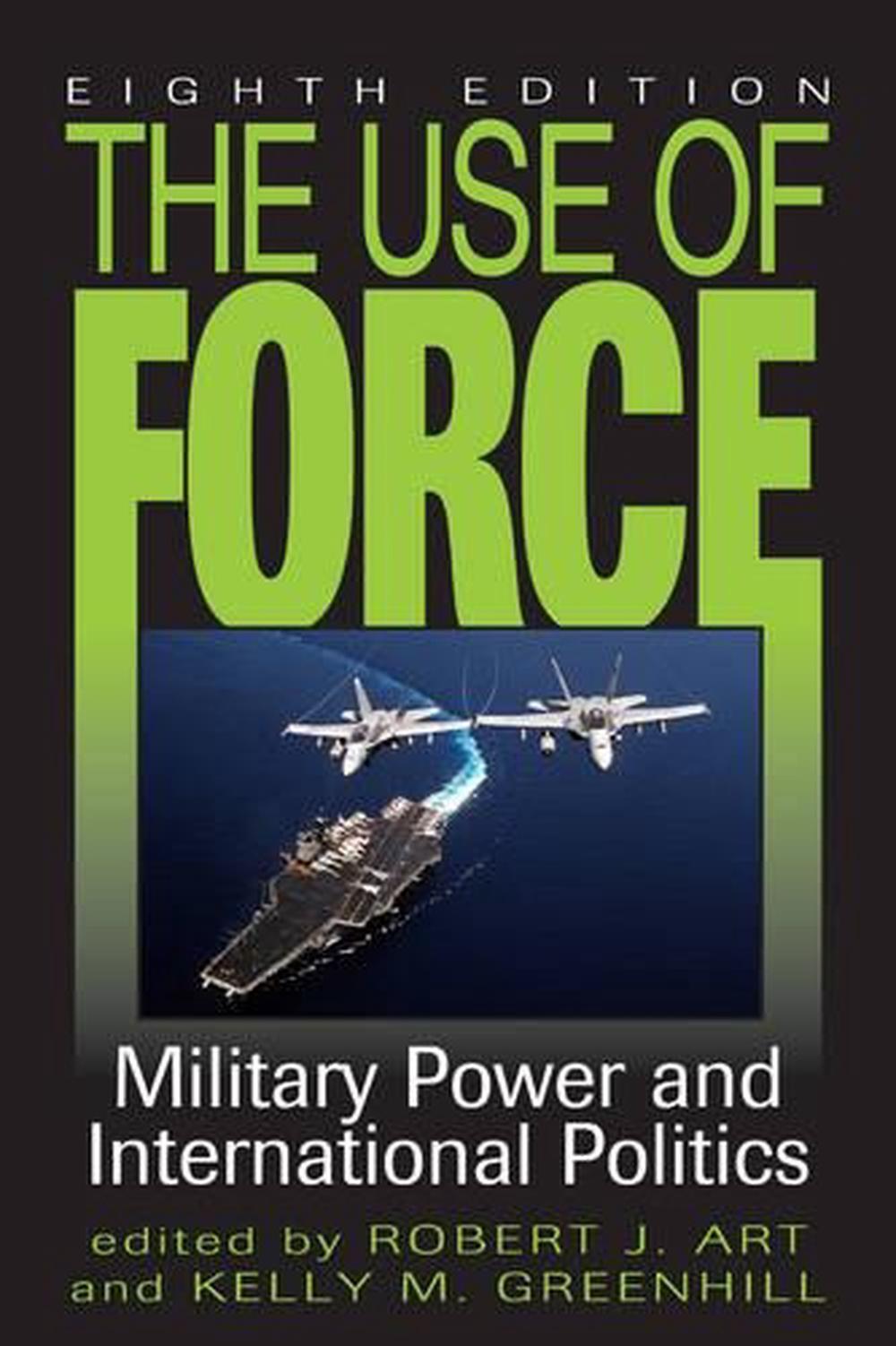 The Use of Force: Military Power and International Politics by Robert J ...
