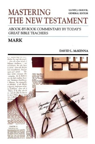 MASTERING THE NEW TESTAMENT: MARK (COMMUNICATOR'S By David L. Mckenna ...