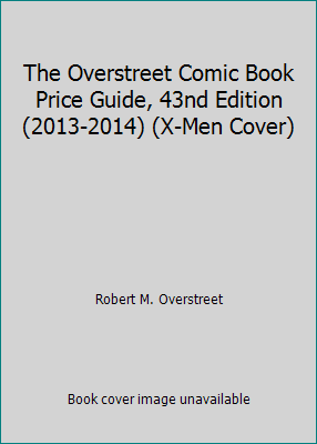 The Overstreet Comic Book Price Guide, 43nd Edition (2013-2014) (X-Men ...