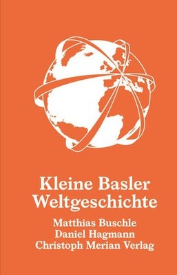 Kleine Basler Weltgeschichte Buschle, Matthias und Daniel Hagmann ...