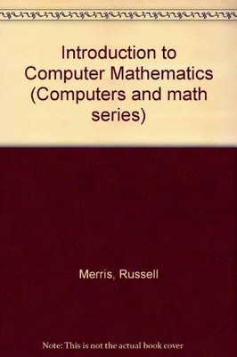 Introduction to computer mathematics (Computers and math series) (USED ...