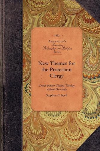 New Themes for the Protestant Clergy : Creeds Without Charity, Theoloy ...