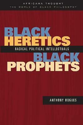 Black Heretics, Black Prophets: Radical Political Intellectuals by ...