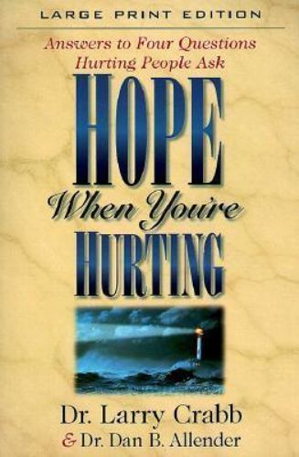 Hope When You're Hurting: Answers to Four Questions Hurting People Ask ...