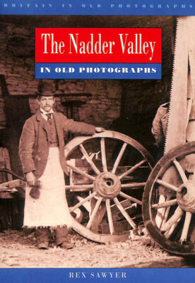 Nadder Valley in Old Photographs (Britain in Old Photographs) by Sawyer ...