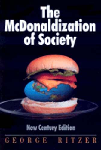 The McDonaldization of Society: New Century Edition by George Ritzer ...