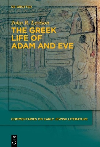 John R. Levison The Greek Life of Adam and Eve (Gebundene Ausgabe) (US ...