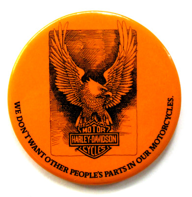 HARLEY DAVIDSON DON'T WANT OTHER PEOPLE PARTS IN MOTORCYCLES pinback ...