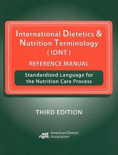 International Dietetics & Nutrition Terminology (IDNT) Reference Manual ...
