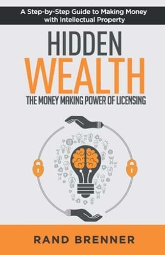 Hidden Wealth: The Money Making Power of Licensing by Rand Brenner: New 9780578536040| eBay