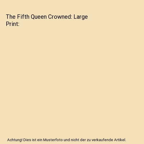 The Fifth Queen Crowned: Large Print, Ford, Ford Madox | eBay.de