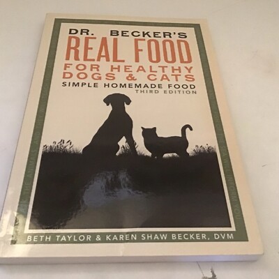 Dr. Becker's Real Food for Healthy Dogs and Cats: Sim... by Beth Taylor ...