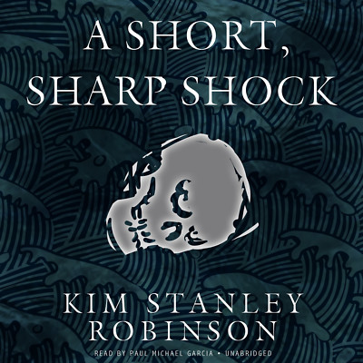 A Short, Sharp Shock by Kim Stanley Robinson 2012 Unabridged CD ...