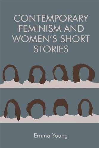 Emma Young Contemporary Feminism and Women's Short Stories (Relié ...