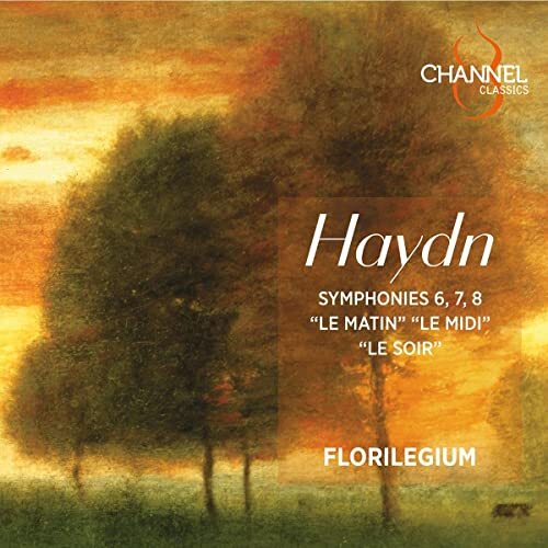 CCS44722 Florilegium; Ashley Solomon Haydn: Symphonies 6, 7, 8 "le ...