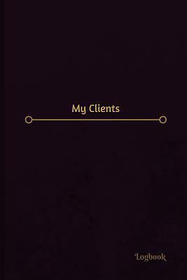 My Clients Log (Logbook, Journal - 120 pages, 6 x 9 inches): My Clients ...