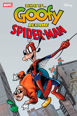 MARVEL & DISNEY: WHAT IF...? GOOFY BECAME SPIDER-MAN #1 PRESALE 7/30/25 ...