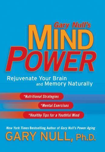 Gary Null's Mind Power: Rejuvenate Your Brain and Memory Naturally by ...
