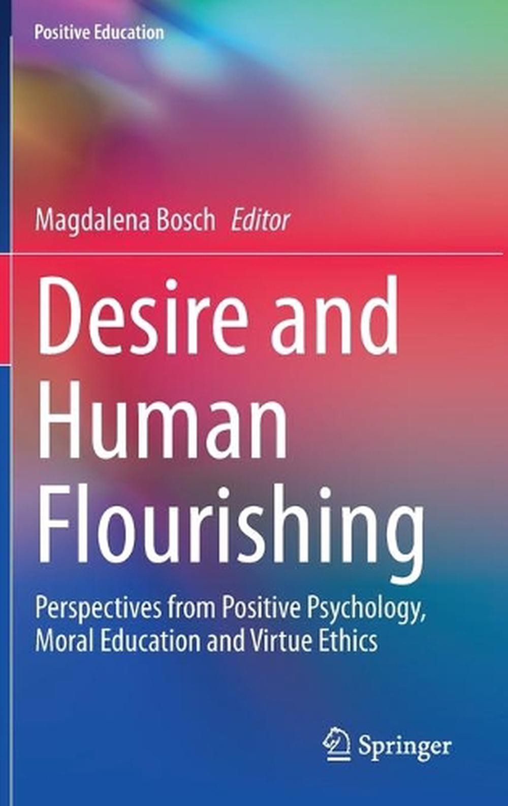 Desire and Human Flourishing: Perspectives from Positive Psychology ...