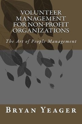 Bryan Yeager Volunteer Management for Non-Profit Organizations ...