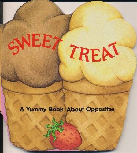 Sweet Treat: A Yummy Book About Opposites (Yummy Board Book) - Board ...