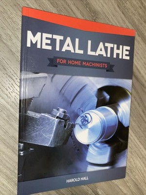 Metal Lathe for Home Machinists by Harold Hall (2012, Trade Paperback ...