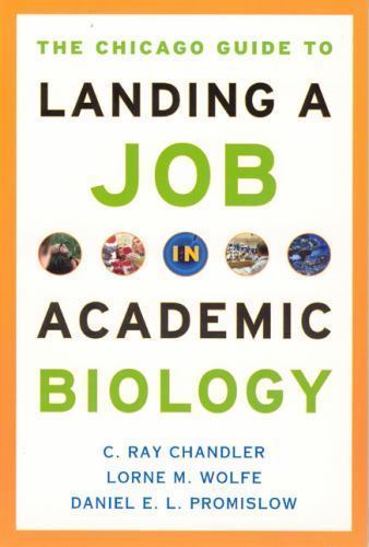 Chicago Guide to Landing a Job in Academic Biology by Daniel E. L ...
