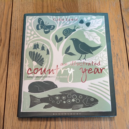 An Illustrated Country Year Nature uncovered month by month by Celia ...
