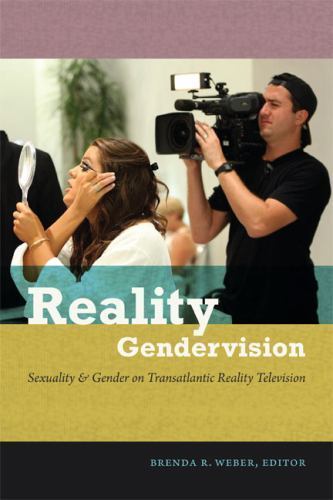 Reality Gendervision : Sexuality and Gender on Transatlantic Reality ...