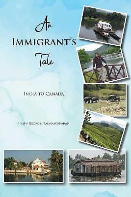 An Immigrant's Tale: India to Canada by Inasu George Nadakavukaran ...