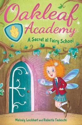 Oakleaf Academy: A Secret at Fairy School by Lockhart, Melody ...