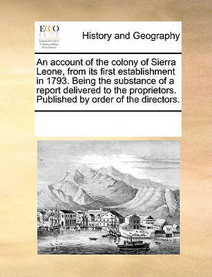 An Account of the Colony of Sierra Leone, from Its First Establishment ...