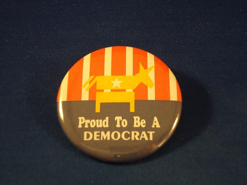PROUD TO BE A DEMOCRAT BUTTON pin pinback badge politics political USA ...