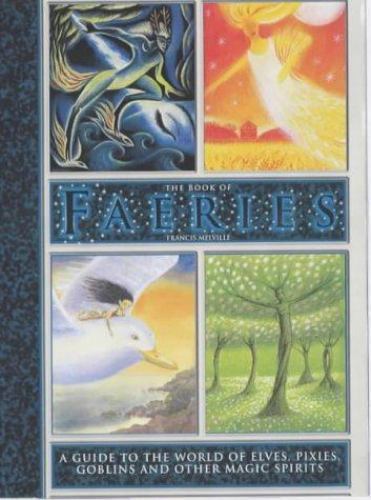 Book of Faeries : A Guide to the World of Elves, Pixies, Goblins, and ...