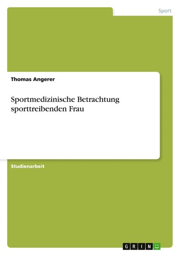 Thomas Angerer | Sportmedizinische Betrachtung sporttreibenden Frau ...