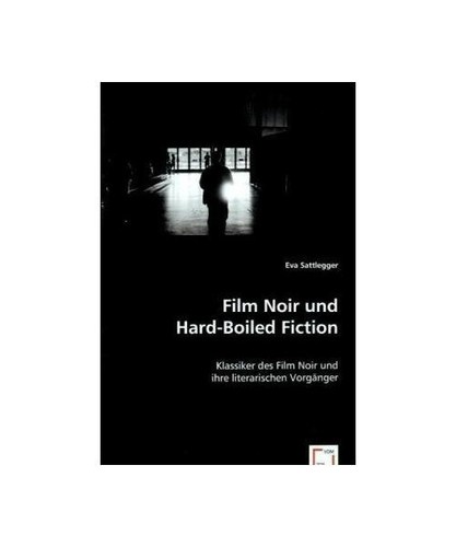 Film Noirund Hard-Boiled Fiction: Klassiker des Film Noir und ihre ...