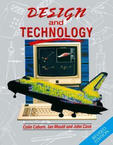Design and Technology - Revised Edition by Colin Caborn, John Cave and ...